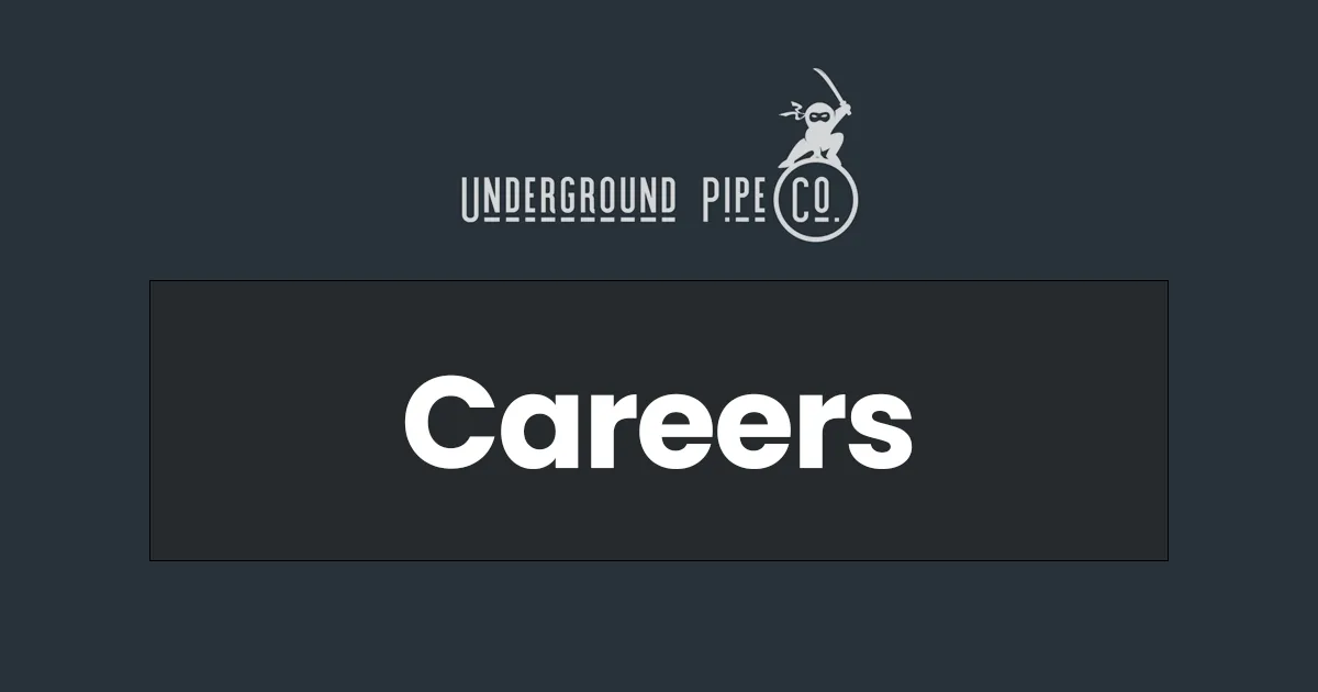 Join Our Team | Careers at Underground Pipe Co.